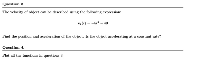 SOLVED: Question 3. The velocity of object can be described using the following expression: v(t ...