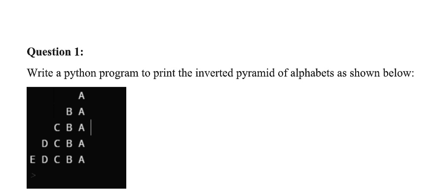 SOLVED: Question 1: Write a python program to print the inverted ... SOLVED: Question 1: Write a python program to print the inverted ...