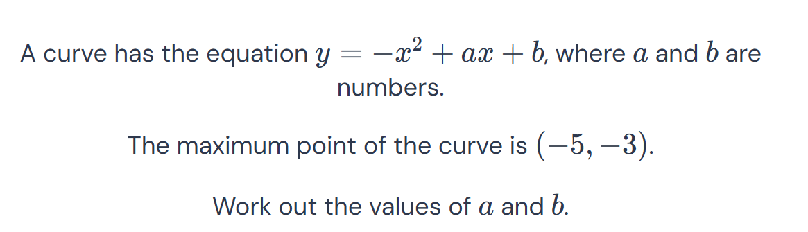 A curve has the equation y=-x^2+a x+b, where a and b are numbers. The ...