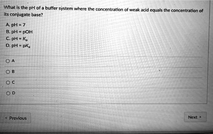 SOLVED: What is the pH of a buffer system where the concentration of weak acid equals the ...