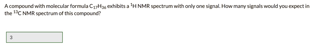 a compound with molecular formula c17h36 exhibits a 1h nmr spectrum ...