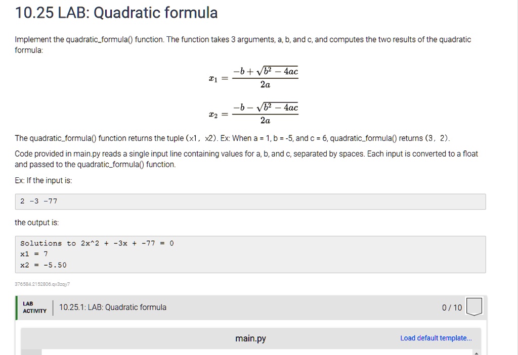 10.25 LAB: Quadratic formula Implement the quadraticformula() function ...