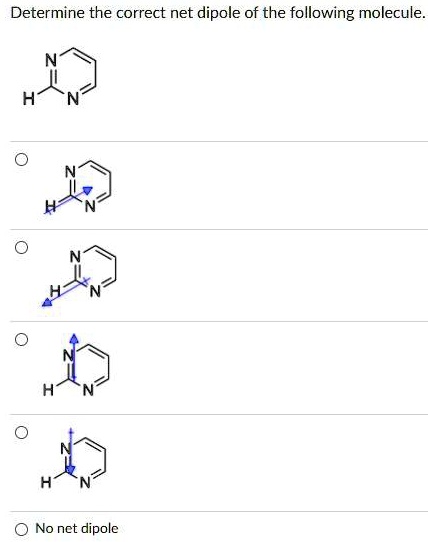 SOLVED: Determine the correct net dipole of the following molecule: No ...