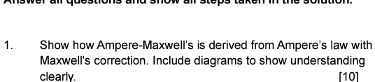 1. Show how Ampere-Maxwell's is derived from Ampere's law with Maxwell ...