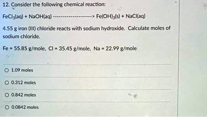 SOLVED: Consider the following chemical reaction: FeCl3(aq) + NaOH(aq ... SOLVED: Consider the following chemical reaction: FeCl3(aq) + NaOH(aq ...