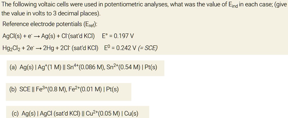 The following voltaic cells were used in potentiometric analyses, what ...