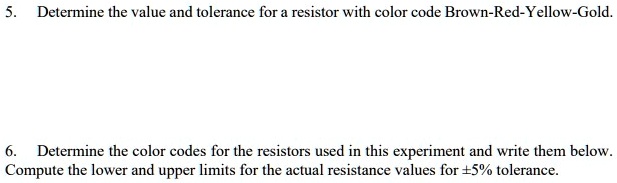 SOLVED: 5.Determine the value and tolerance for a resistor with color ...