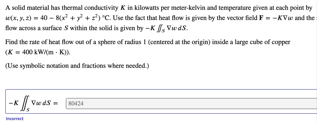 A solid material has thermal conductivity k in kilowatts per...