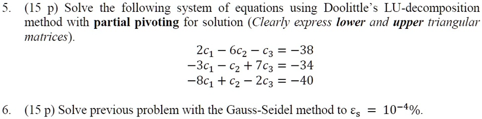 SOLVED:5 (15 p) Solve the following system of equations using Doolittle ...