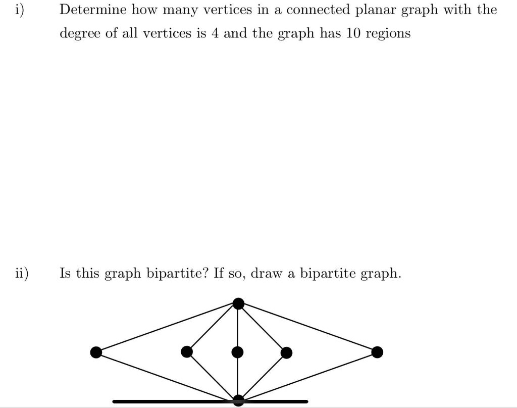 i) Determine how many vertices in a connected planar graph with the ...