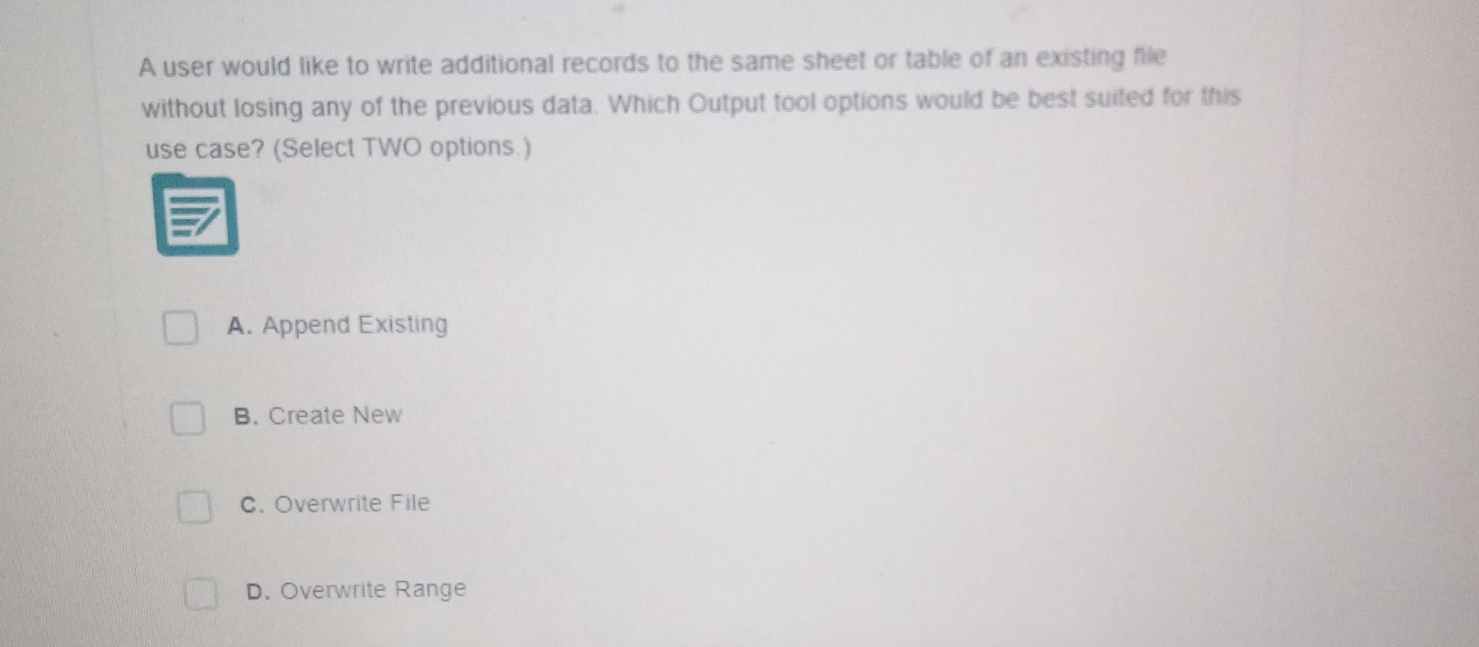 [get Answer] A User Would Like To Write Additional Records To The Same Sheet Or Table Of An