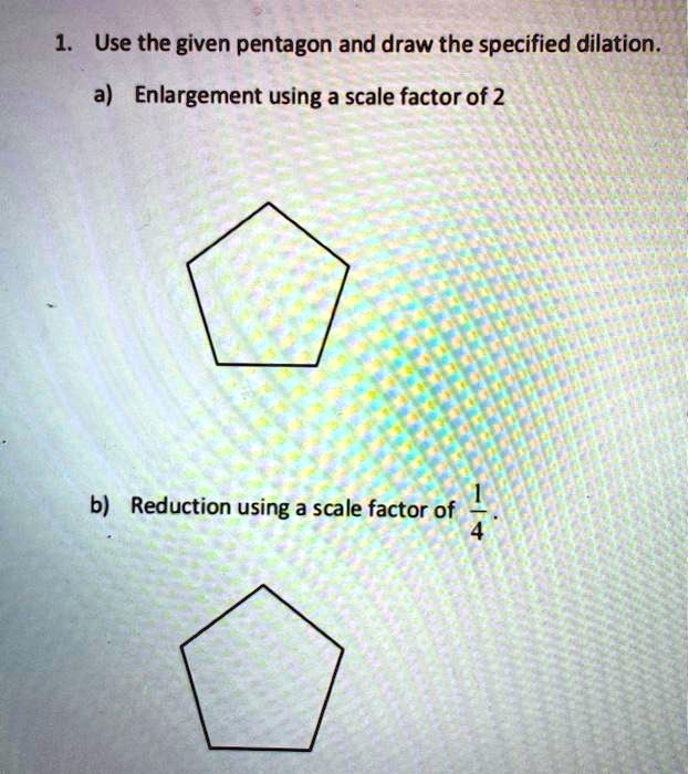 use the given pentagon and draw the specified dilation a enlargement ...