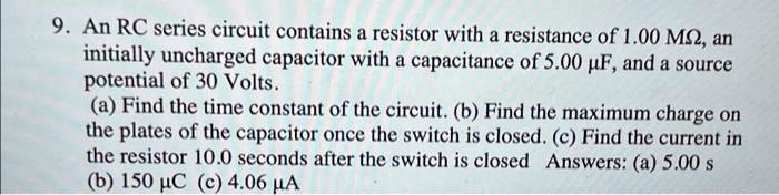 SOLVED: 9. An RC series circuit contains a resistor with a resistance of 1.00 MS, an initially ...