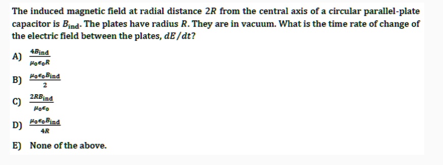 SOLVED: The induced magnetic field at a radial distance 2R from the ...