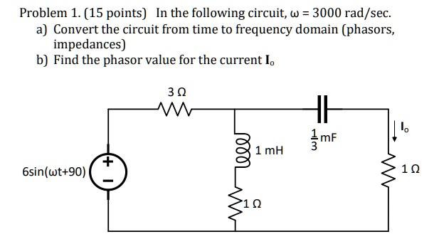 SOLVED: Problem 1. (15 points) In the following circuit, w = 3000 rad/sec a) Convert the circuit ...