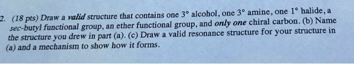 SOLVED: One 38 alcohol, one 39 amine, one 18 halide (18 pts). Draw a ...