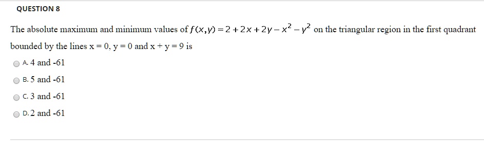 SOLVED: QUESTION 8 The absolute maximu and minimum values off(x,v)=2+2x ... SOLVED: QUESTION 8 The absolute maximu and minimum values off(x,v)=2+2x ...