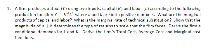 SOLVED: A firm produces output (Y) using two inputs, capital (K) and labor (L), according to the ...