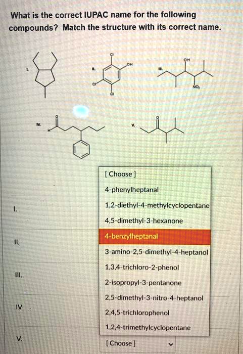SOLVED: What is the correct IUPAC name for the following compounds? Match the structure with its ...