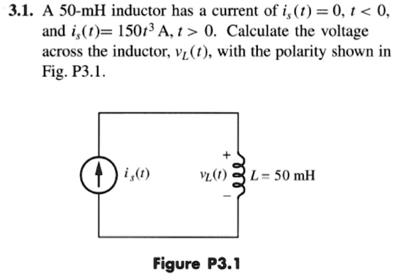 SOLVED: A 50-mH inductor has a current of i(t) = 0, t 0. Calculate the voltage across the ...