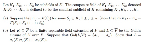 SOLVED: Let Ki, Kz. K, be subfields of K. The composite field of K;, K2; Kn: denoted KKz; K,; is ...