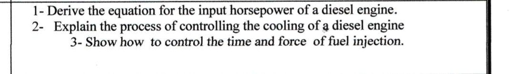 SOLVED: 1- Derive the equation for the input horsepower of a diesel ...