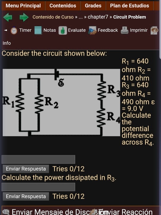 Consider the circuit shown below: R? = 640 ohm R? = 410 ohm R? = 640 ohm R? = 490 ohm ? = 9.0 V ...