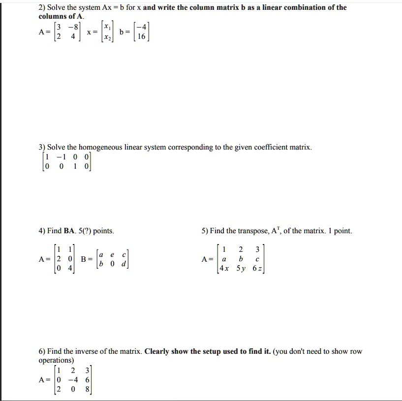 please explain every step like a new beginner 2 solve the system ax b for x and write the column ...