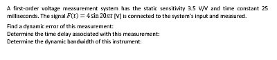 SOLVED: A first-order voltage measurement system has the static sensitivity of 3.5 V and a time ...