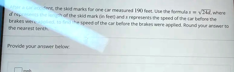 Anier Car accident; the skid marks for one car measured 190 feet. Use ...