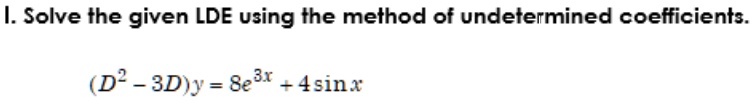 SOLVED: 'Solve the lde using the method of undetermined coefficients. I ...