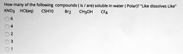 SOLVED: How many of the following compounds (are) soluble in water ...