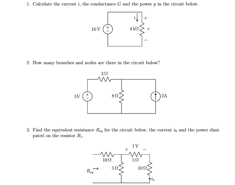1. Calculate the current i, the conductance G and the power p in the circuit below. + 10V (± + 4 ...