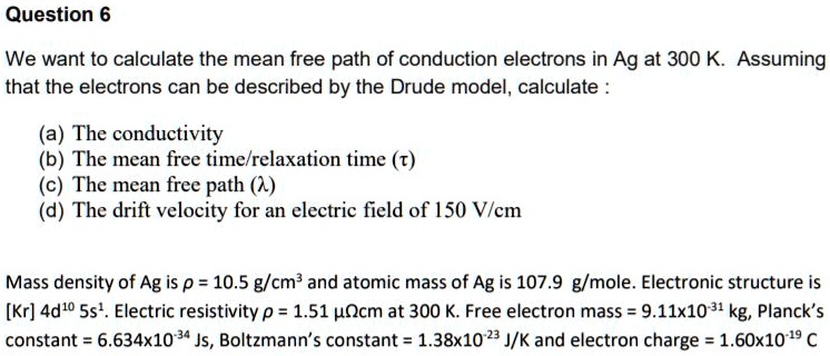 Question 6 We want to calculate the mean free path of conduction ...
