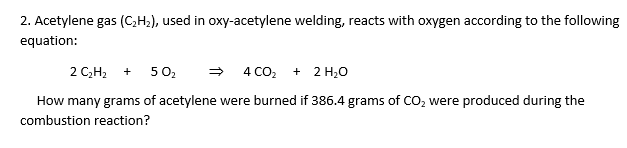 SOLVED: 2. Acetylene gas (C2H2), used in oxy-acetylene welding, reacts ...