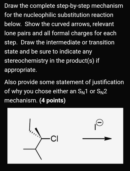 draw the complete step by step mechanism for the nucleophilic substitution reaction below show ...