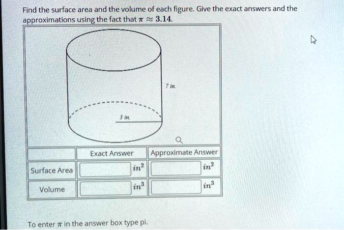 find the surface area and the volume of each figure give the exact ...