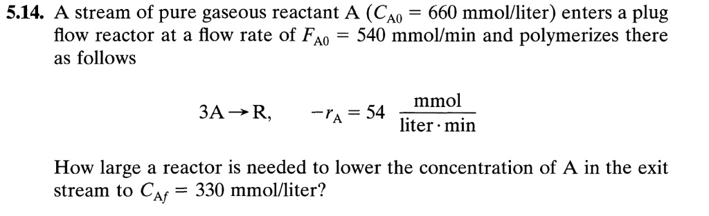 SOLVED: A stream of pure gaseous reactant A (CAo = 660 mmol/liter ...