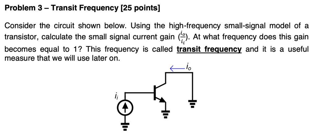 SOLVED: Problem 3 – Transit Frequency [25 points] Consider the circuit shown below. Using the ...