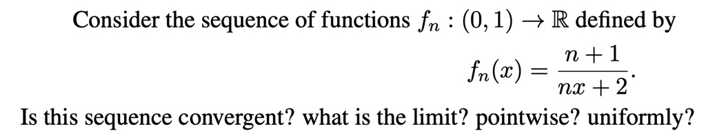 Solved Consider The Sequence Of Functions Fn 01 ↠R Defined By Fnw N√w 2 Is 5348
