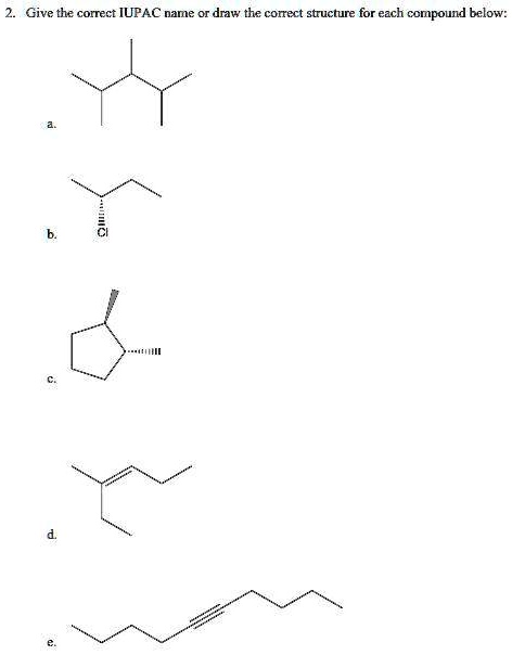 SOLVED: Give the correct IUPAC name or draw the correct structure for each compound below: Give ...