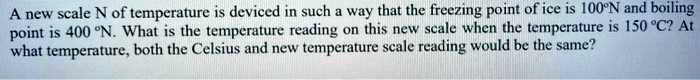 A new scale N of temperature is devised in such a way that the freezing ...