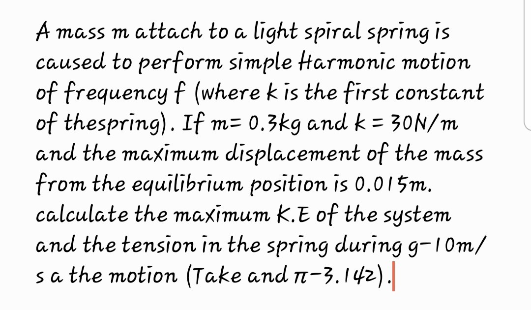 A mass m attach to a light spiral spring is caused to perform simple ...