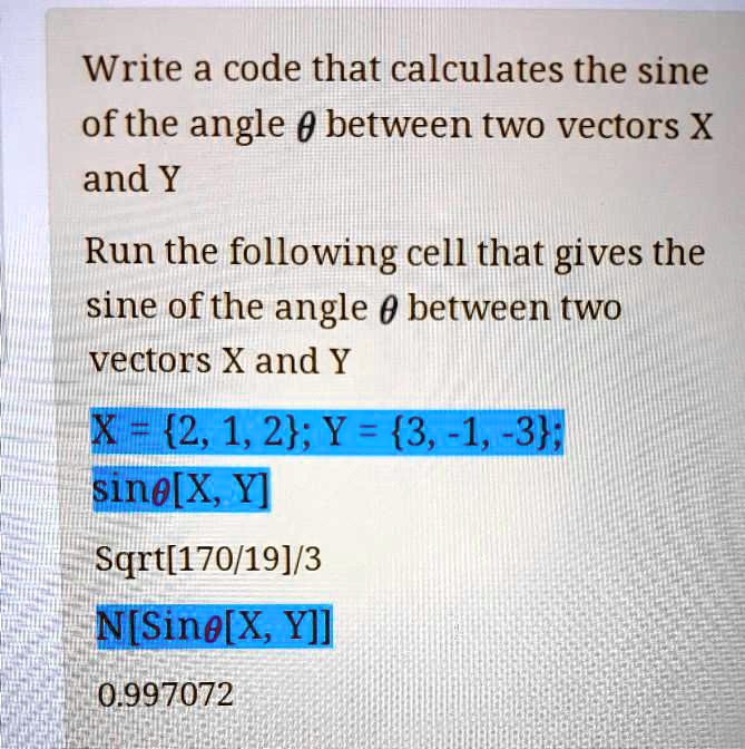 SOLVED: Write a code that calculates the sine ofthe angle @ between two ...