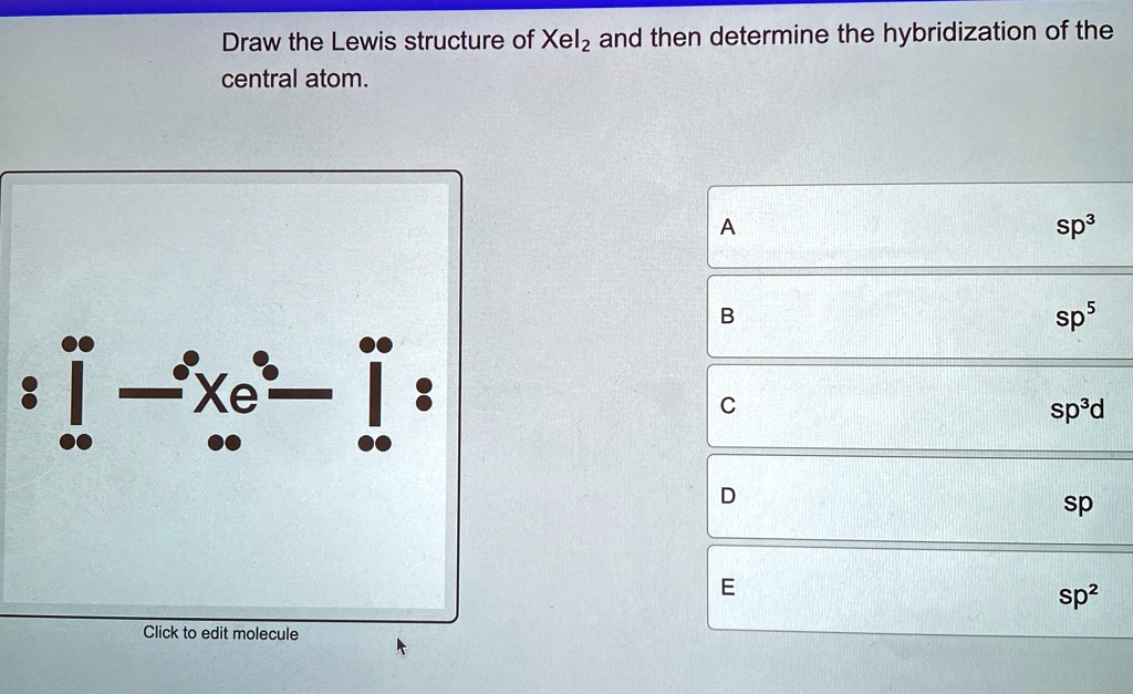 draw the lewis structure of xel2 and then determine the hybridization ...
