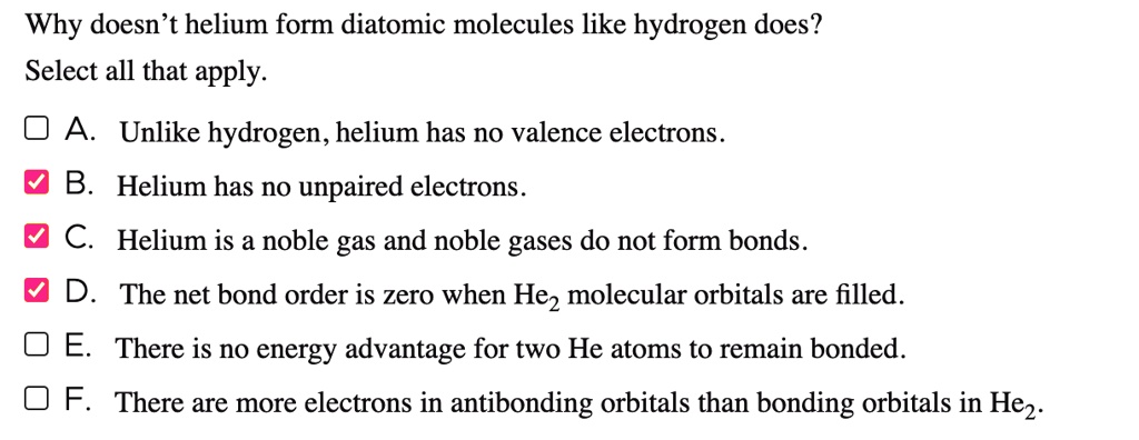 SOLVED: Why doesn't helium form diatomic molecules like hydrogen does ...