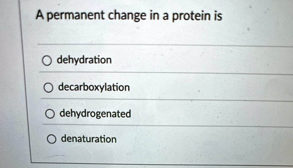 a permanent change in a protein is dehydration decarboxylation ...