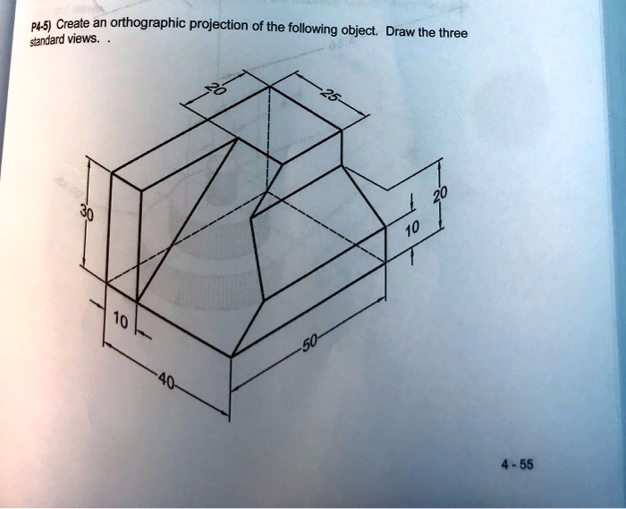 P4-5) Create an orthographic projection of the following object. Draw ... P4-5) Create an orthographic projection of the following object. Draw ...