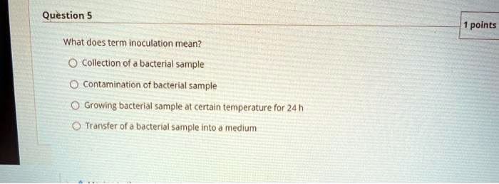 SOLVED: Question points What does term Inoculation mean? Collection 0f ...