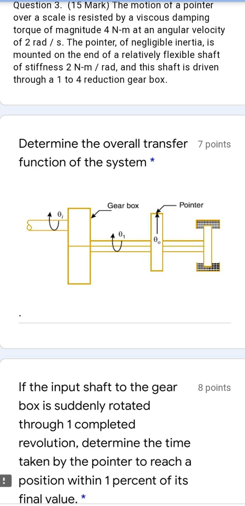 Question 3. (15 Mark) The motion of a pointer over a scale is resisted by a viscous damping ...